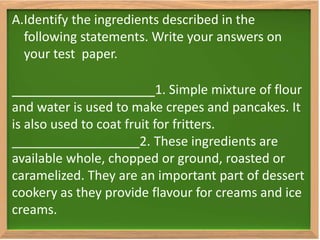 Ingredients needed in preparing desserts and sweet sauces | PPTX