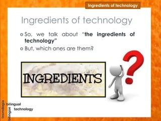 Ingredients of technology | PPT