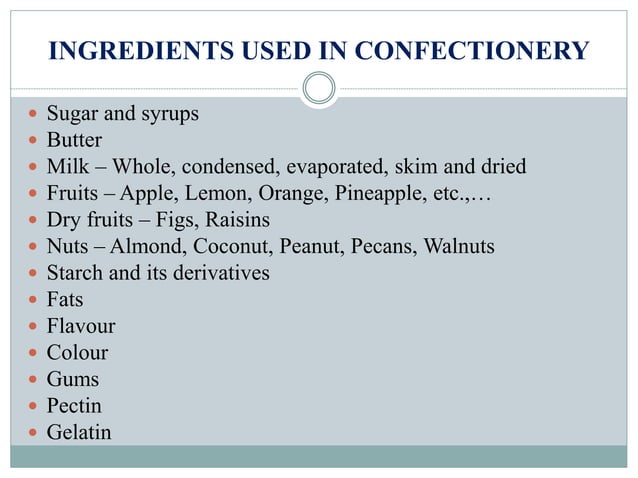 INGREDIENTS USED IN CONFECTIONERY.pptx | Desserts and Baking | Food & Drink