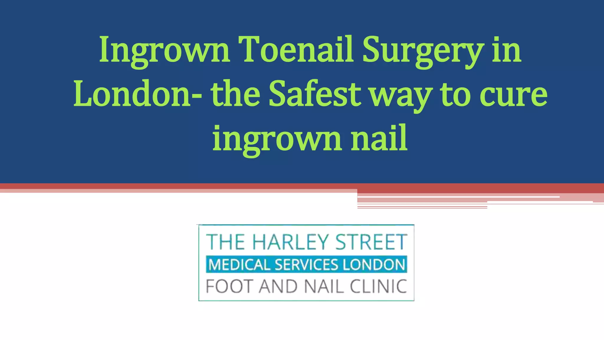 Ingrown Toenail Surgery in London- the Safest way to cure ingrown nail ...