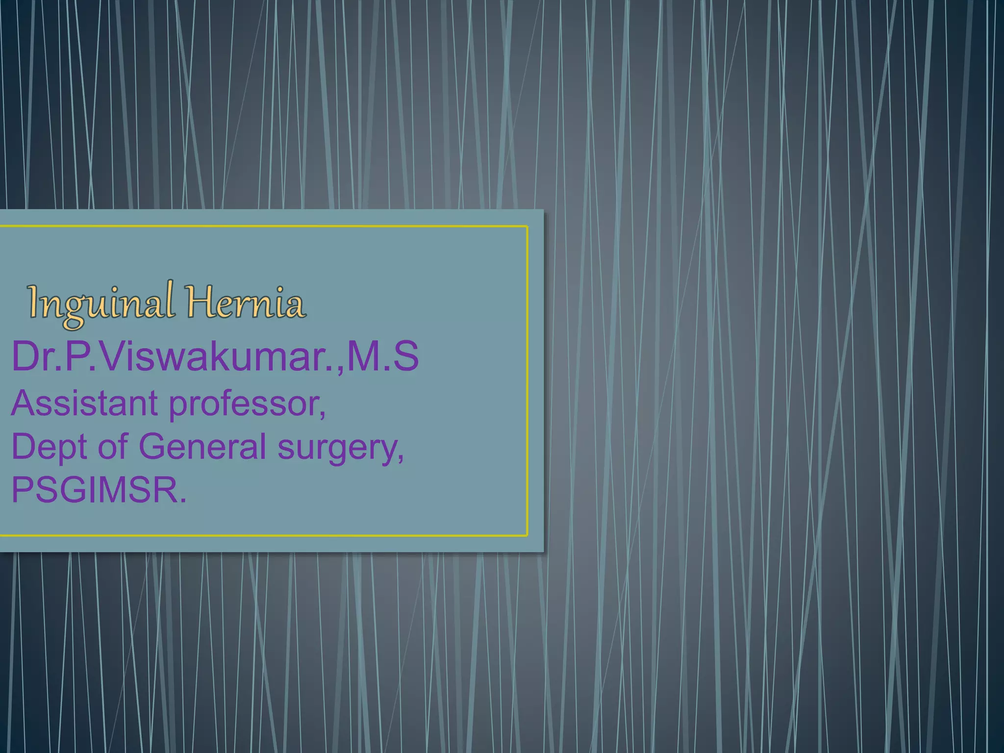 Inguinal hernia ppt | PPTX