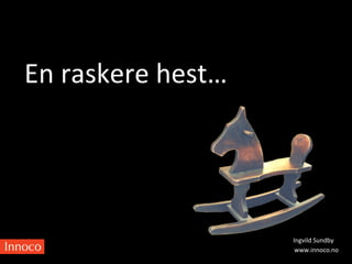 En raskere hest - et dramatisert foredrag om starten på all vellykket ...