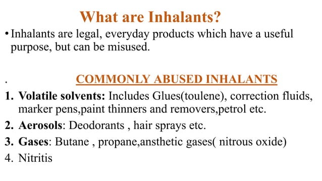 Inhalant use disorder.pptx | Illegal Drugs, Tobacco, eCigarettes ...