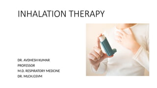 INHALATION THERAPY used for Lung and Airway.pptx