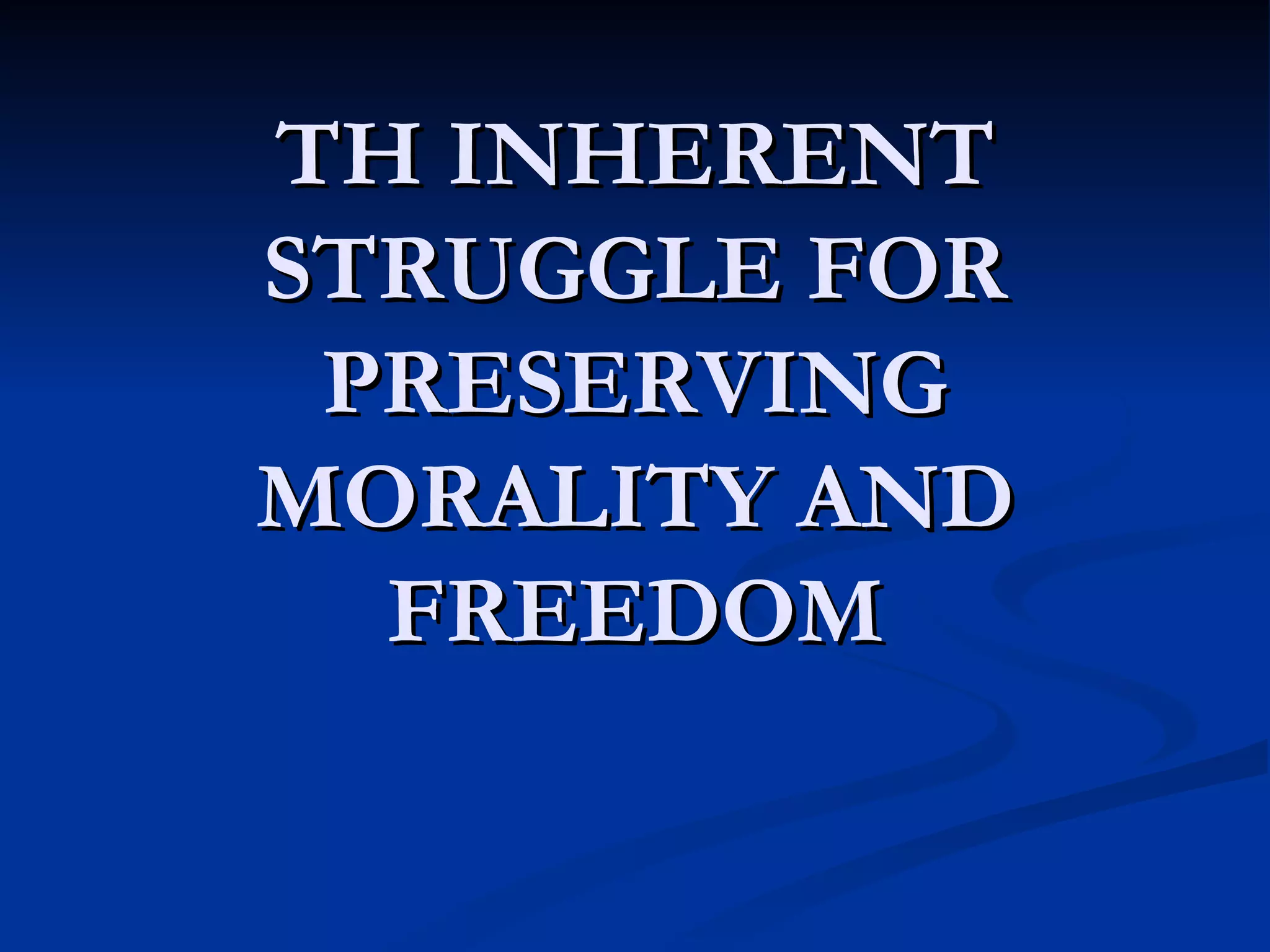 Inherent struggle to preserve morality | PPT