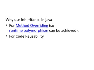 Inheritance in Java is a mechanism in which one object acquires all the ...