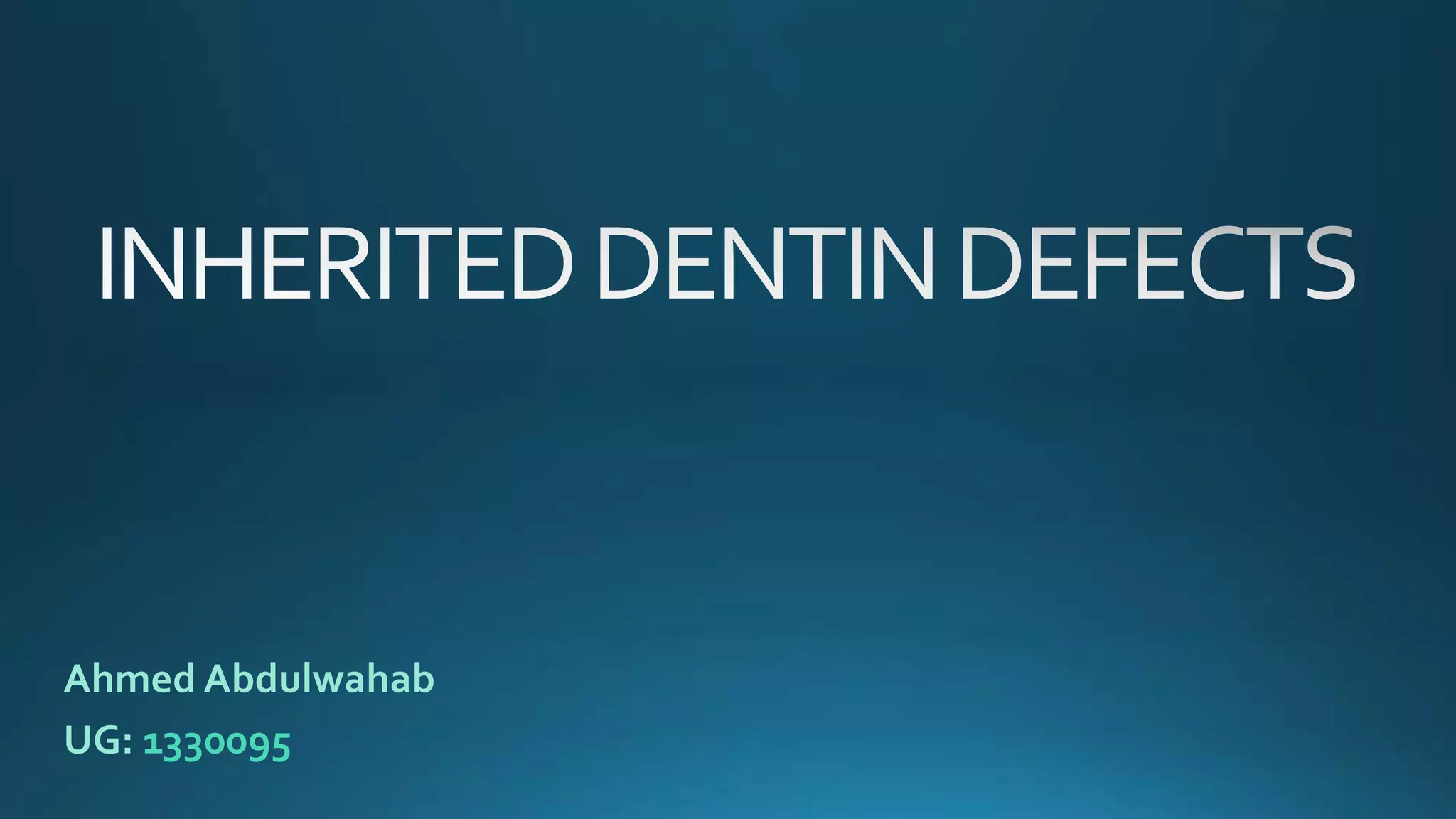Inherited dentin defects (Dentistry) | PPTX