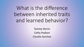 Inherited Traits/Learned Behaviors | PPT