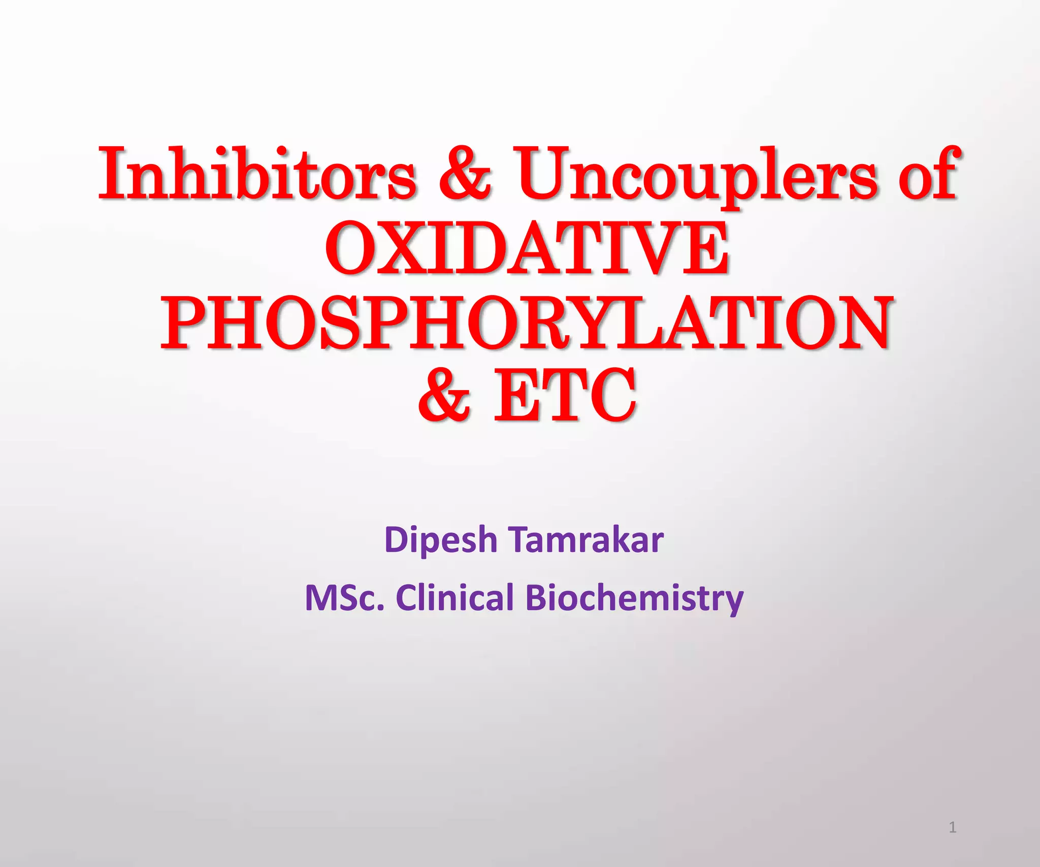 Inhibitors & uncouplers of oxidative phosphorylation & ETC | PPTX