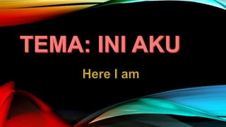Ini aku | PPT