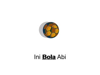 Ini bola abi 2 | PPT