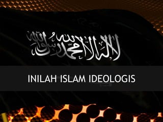 Inilah Islam Ideologis penting untuk dipahami.pptx
