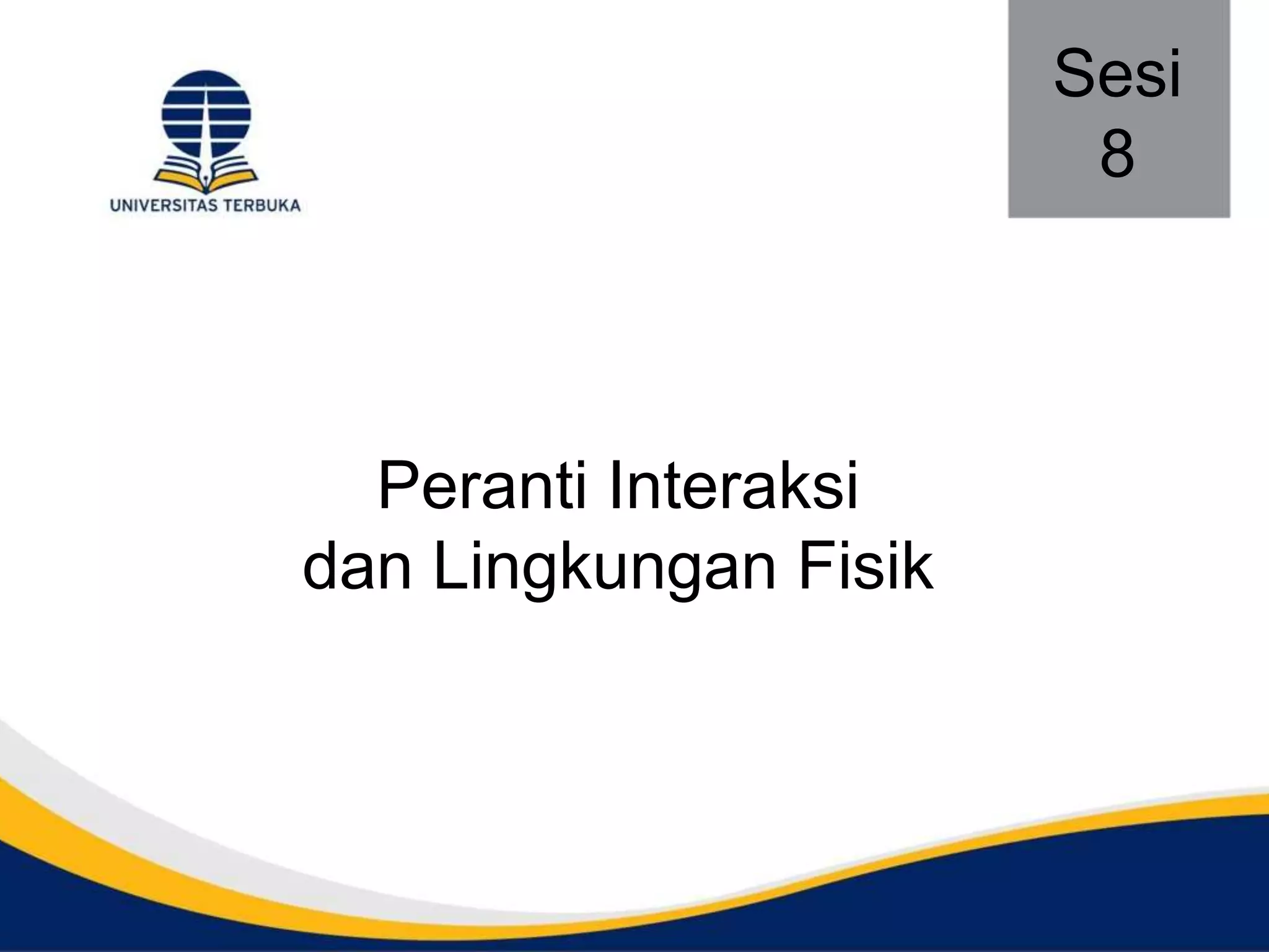 Inisiasi 8 Peranti Interaksi dan Lingkungan Fisik.pptx