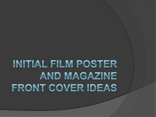 Initial film poster ideas | PPTX | Photography | Arts and Crafts