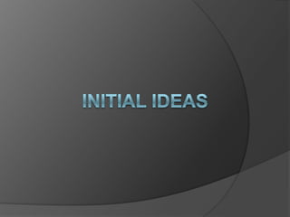 Initial ideas | PPTX