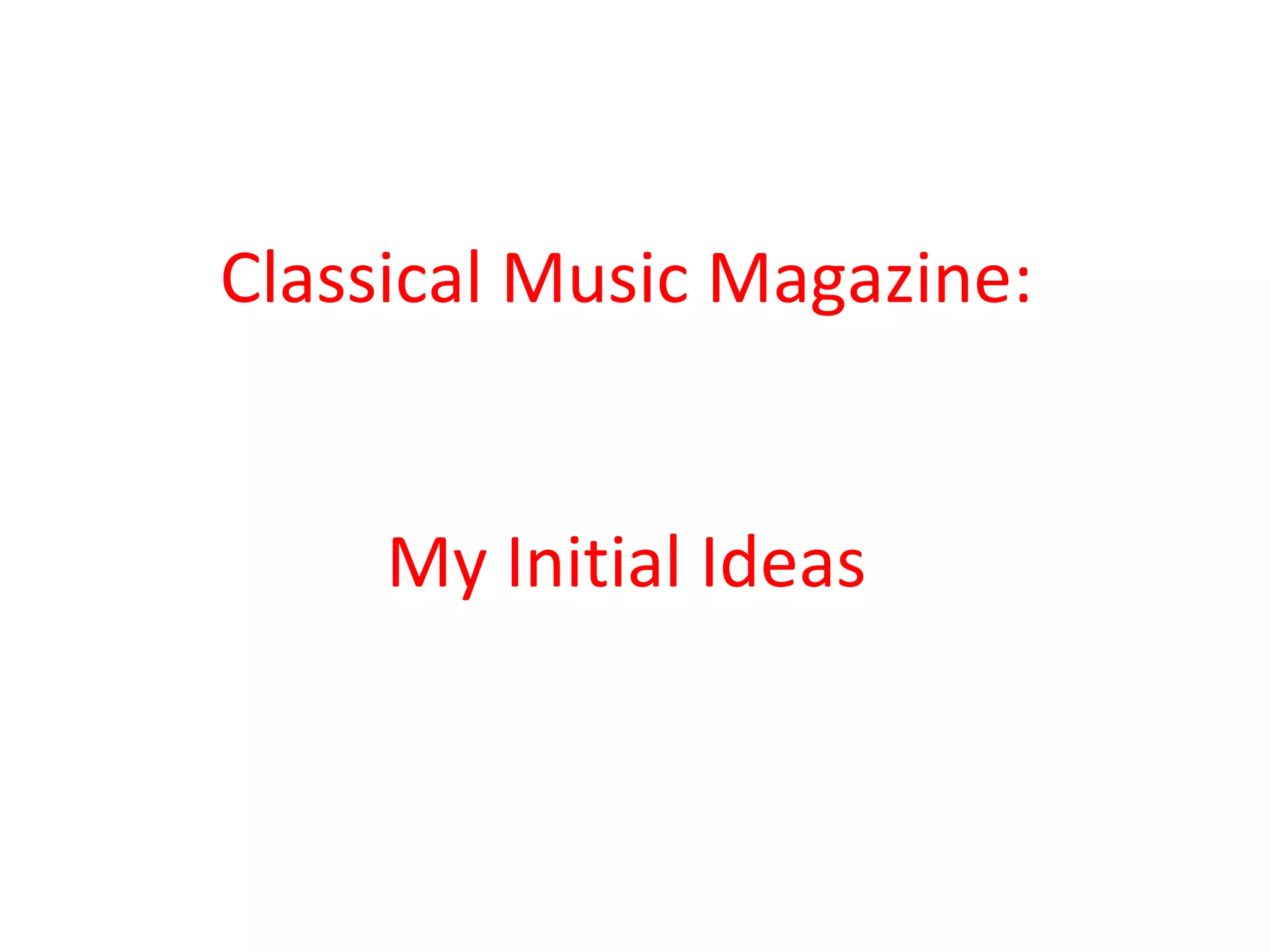 Classical Music Magazine - Initial Ideas | PPT