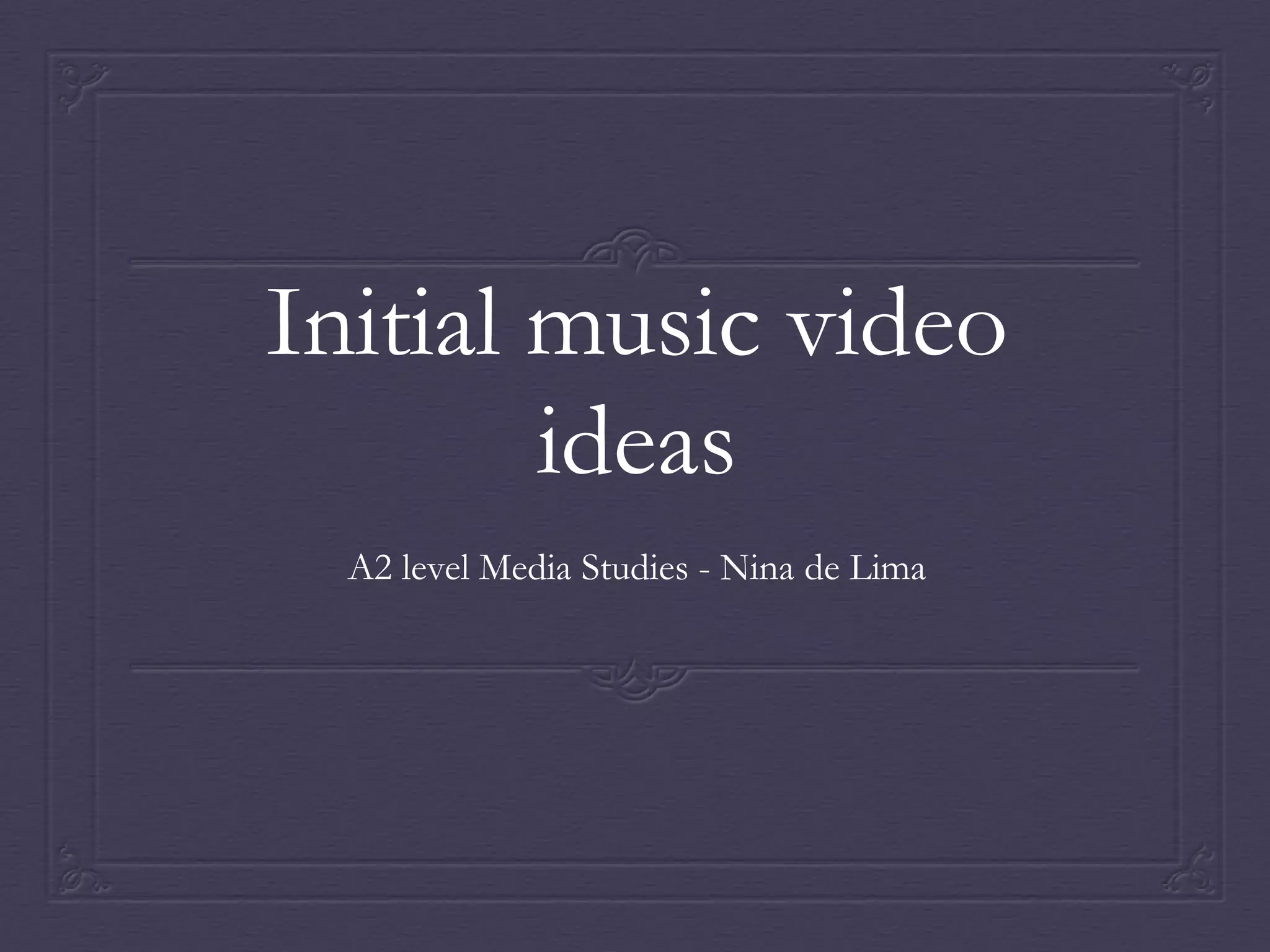 initial MV ideas final.pptx