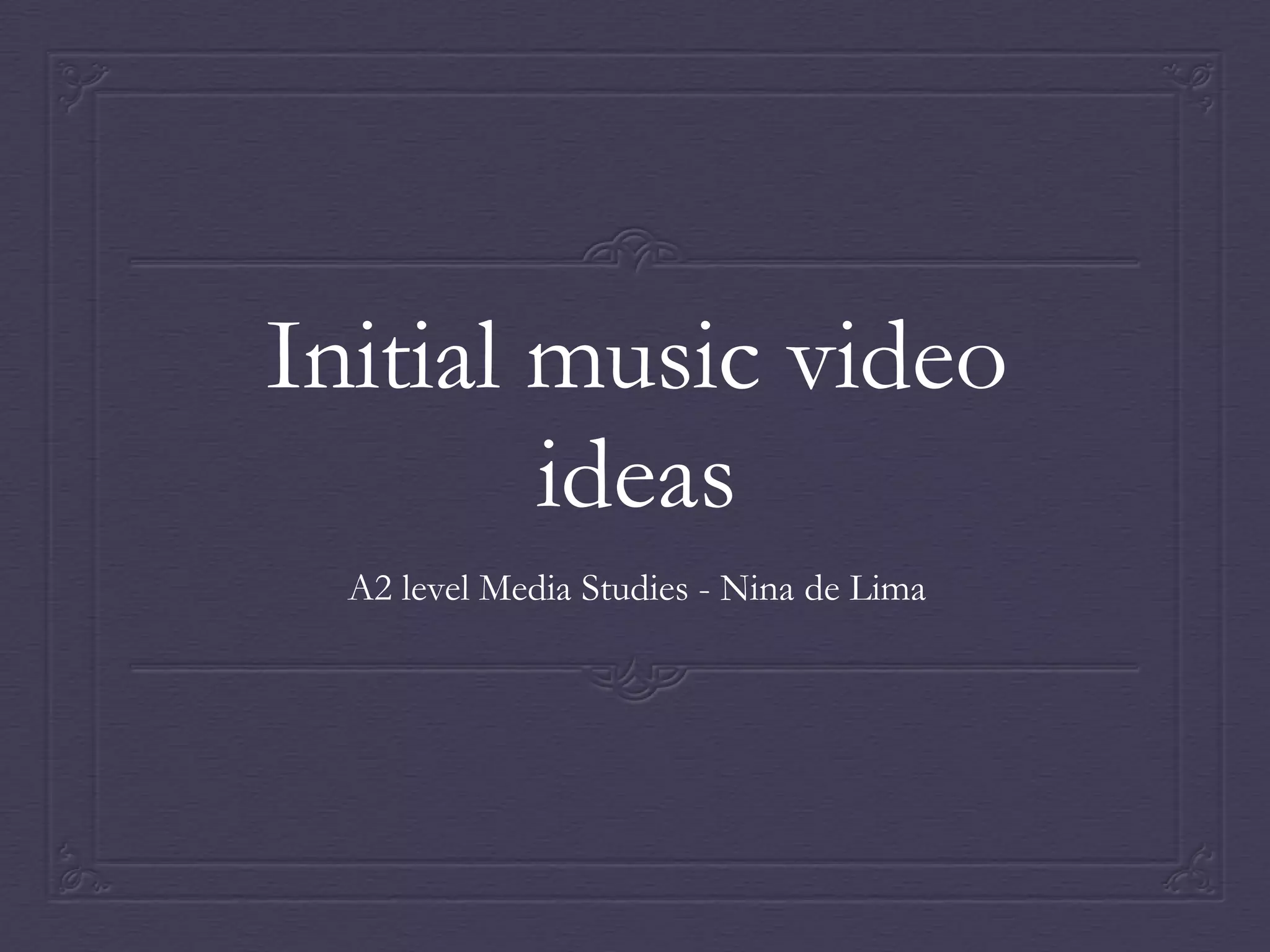 initial MV ideas final.pptx