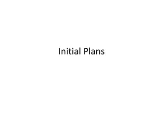 Initial plans | PPTX