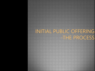 Initial Public Offering The Process of IPO.pptx