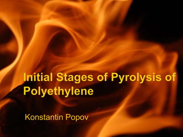 Initial stages of pyrolysis of polyethylene | PPT
