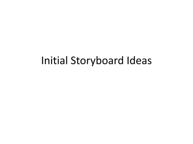 Initial storyboard ideas | PPTX