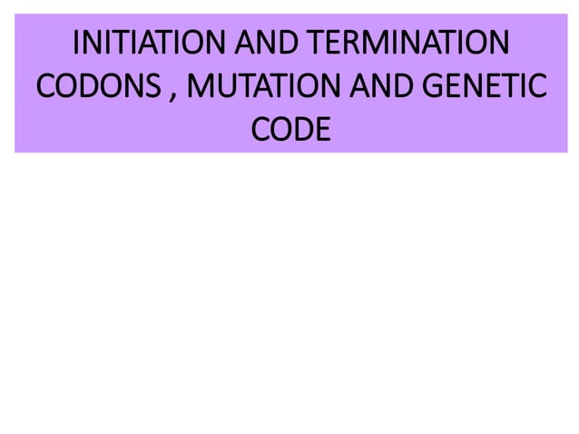 Initiation and termination codons , mutation and genetic code | PPTX ...