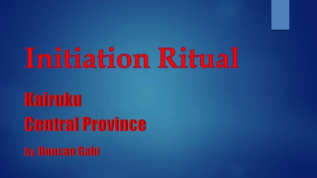 Initiation Ritual in Central Province, Papua New Guinea | PPTX