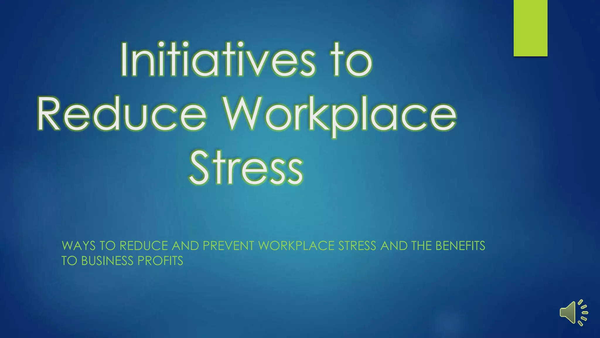 Initiatives To Reduce and Prevent Workplace Stress | PPTX