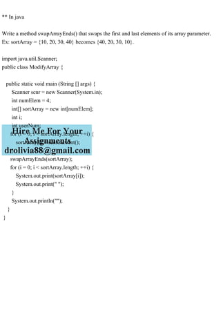 In javaWrite a method swapArrayEnds() that swaps the first an.pdf