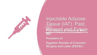 Injectables Adipose Tissue. Past Present and Future.pptx