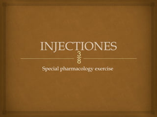 INJECTIONES exercise S. pharmacology.pptx