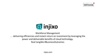 Injixo workforce management slideshare | PDF