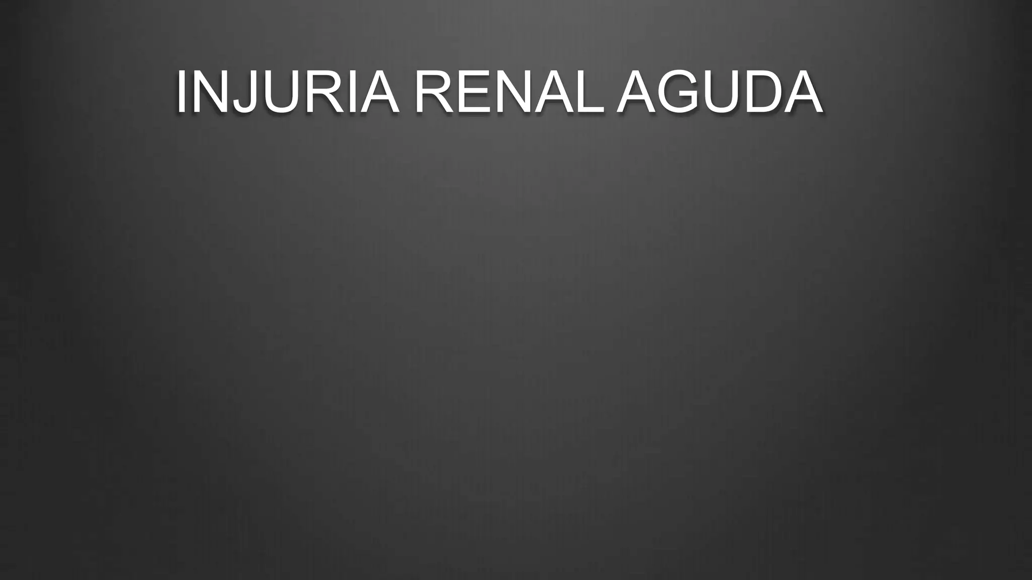 Injuria renal aguda final | PPT