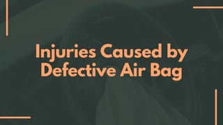 Injuries caused by defective air bag | PPTX
