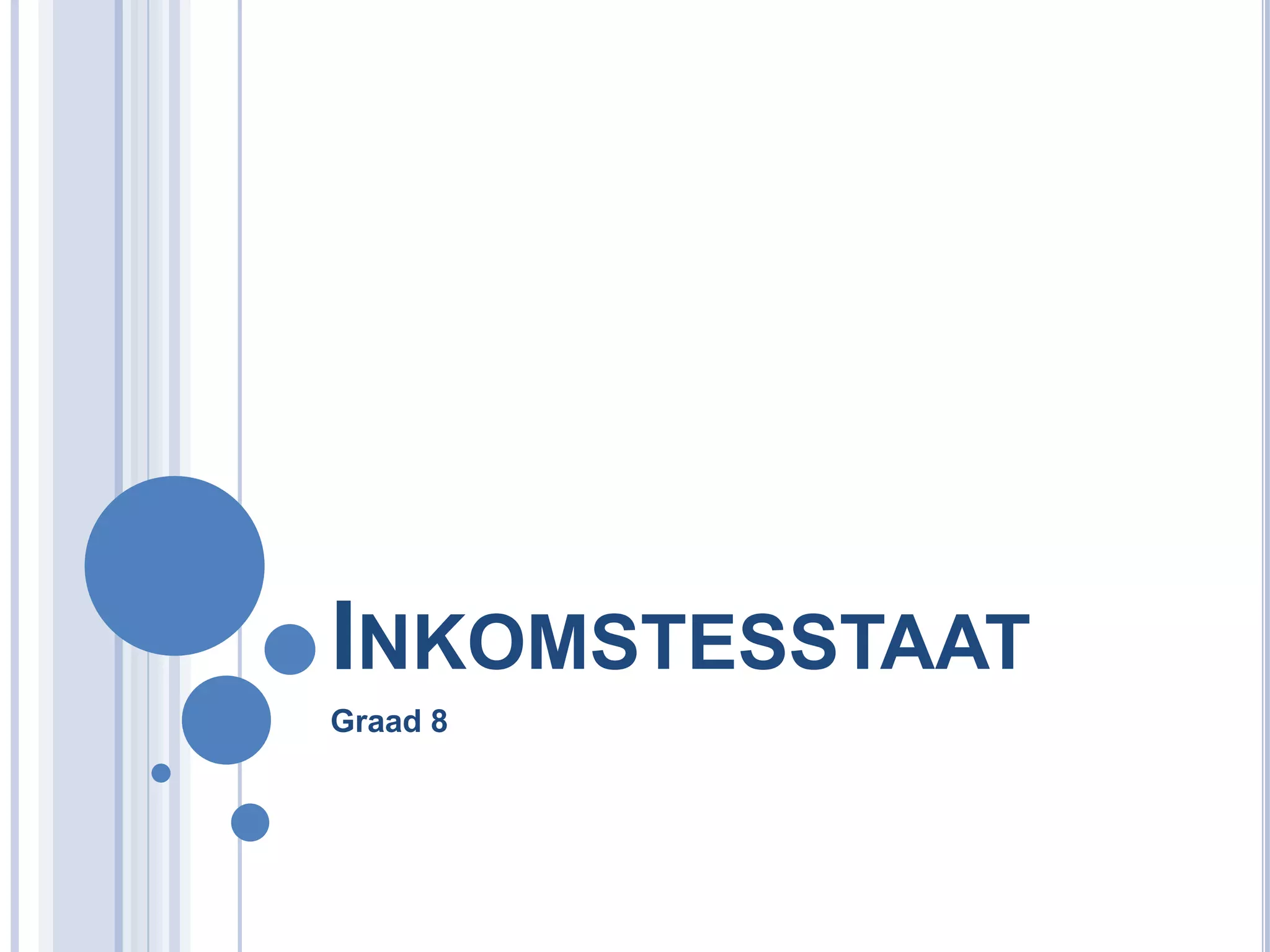 Inkomstesstaat - Graad 8 | PPTX