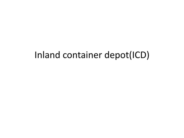 Inland container depot(icd) | PPTX