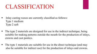 INLAY WAXES DETALED DISSCUSSION ALONG WITH ITS TYOES | PPTX
