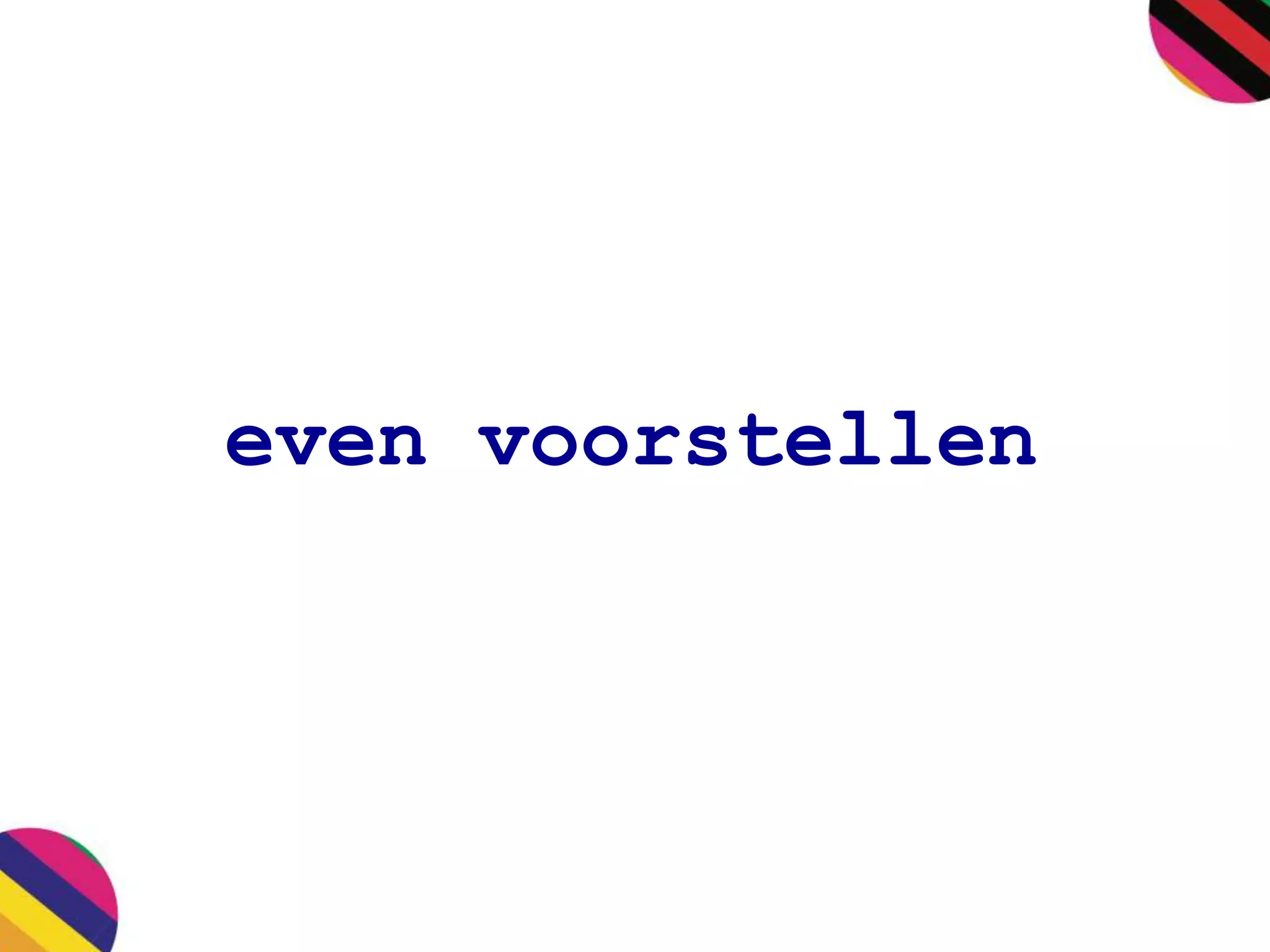 Even voorstellen... | PPT