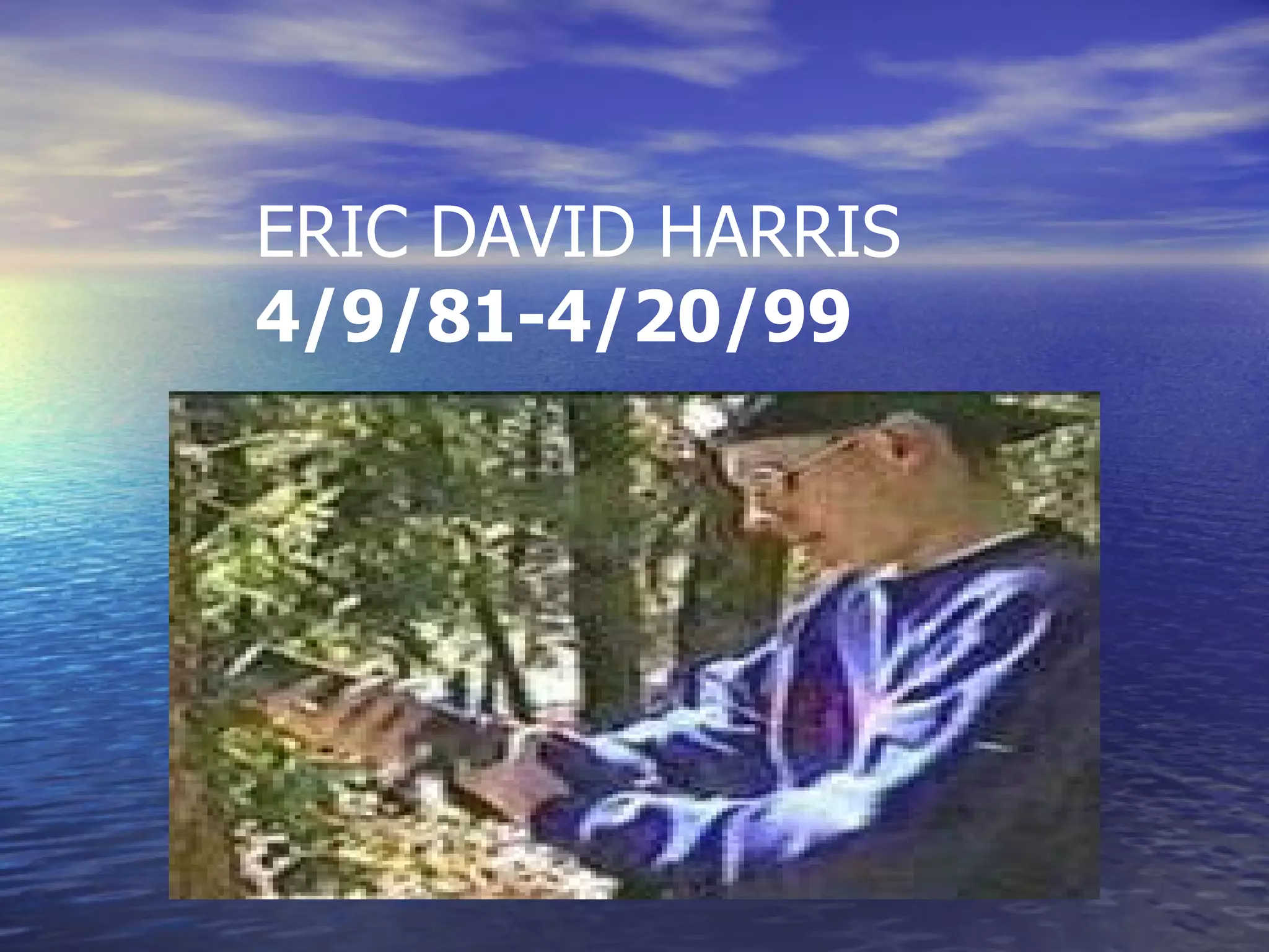 In loving memory of eric david harris | PPT | Celebrity Deaths | Pop Culture