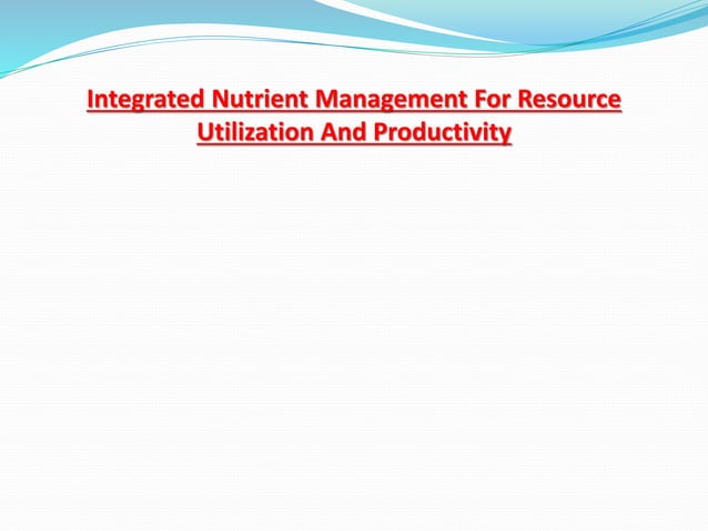 Integarted nutrient management | PPTX | Agriculture | Industries