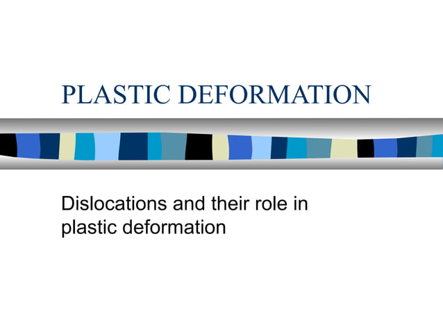 PLASTIC DEFORMATION | PPT | Chemistry | Science