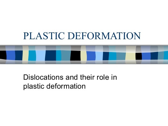 PLASTIC DEFORMATION