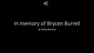 In memory of brycen burrell | PPTX