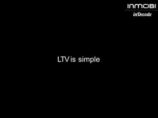InMobi inDecode - Optimizing for LTV | PDF