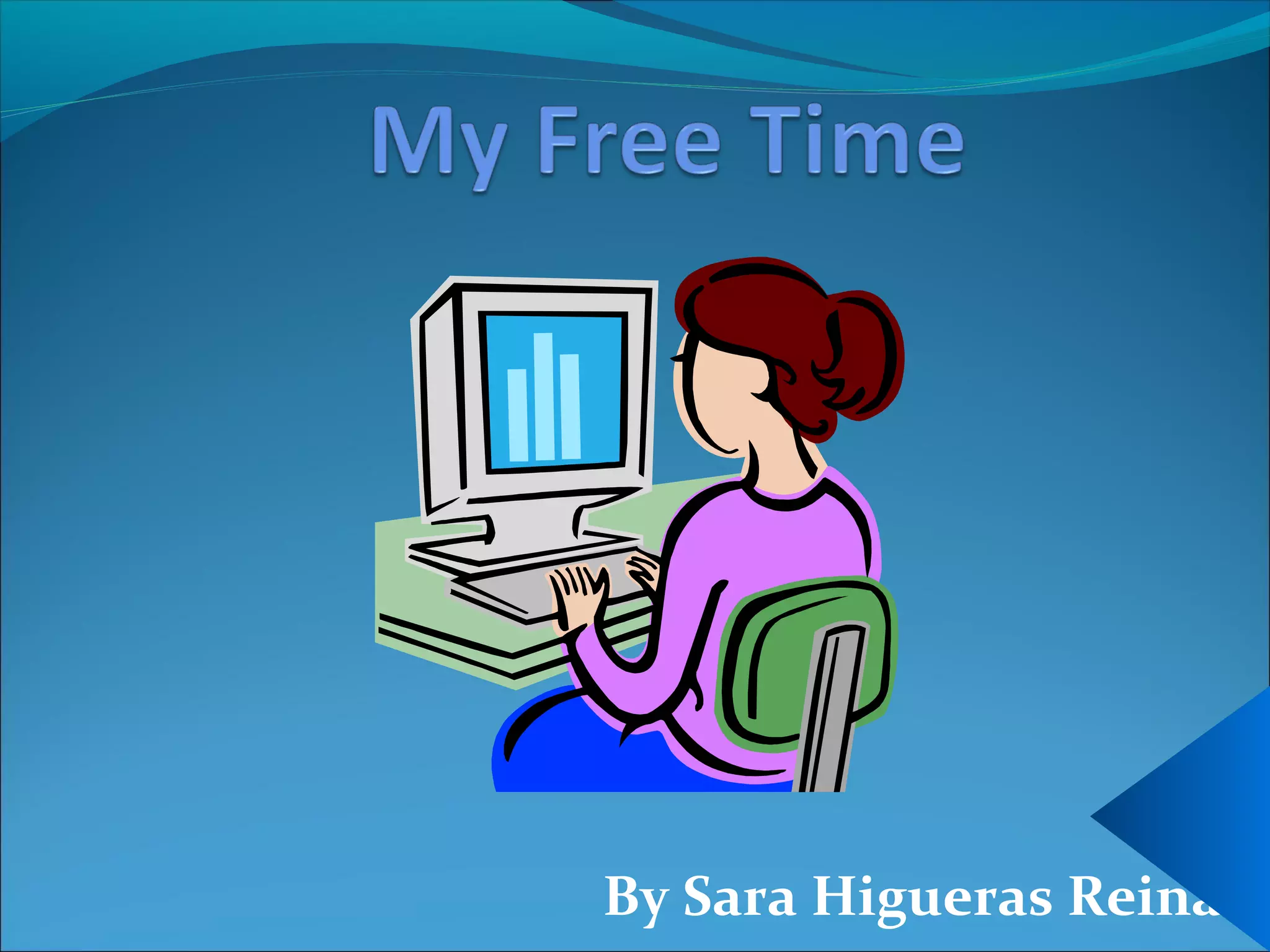 In my free time, sara | PPT