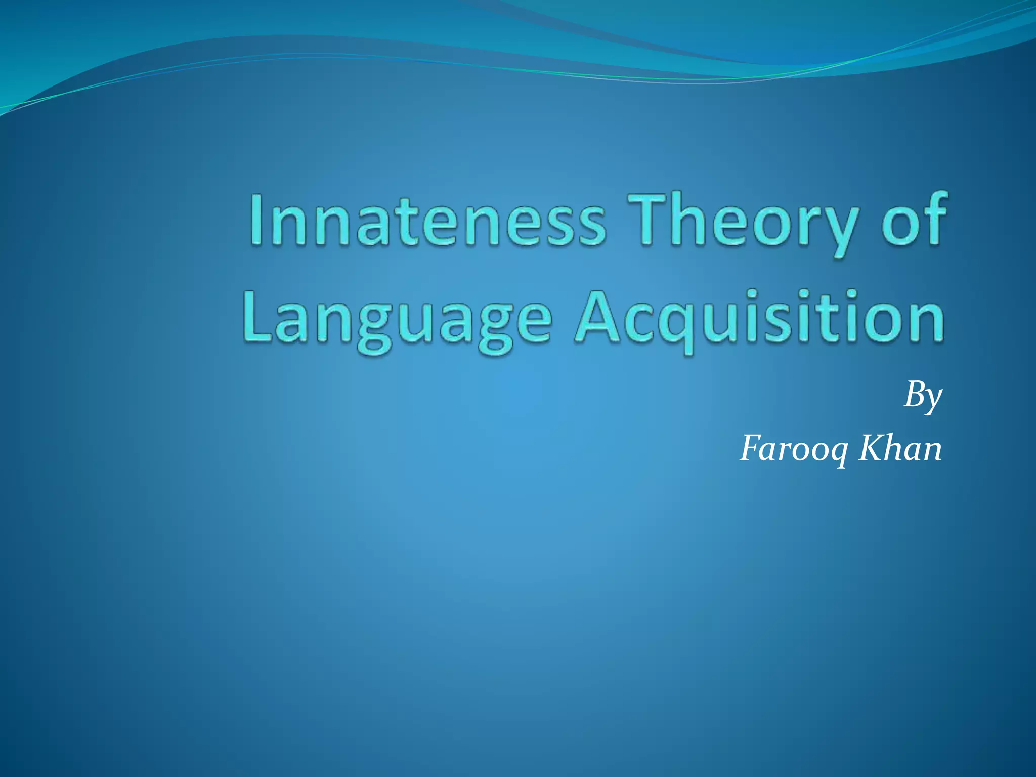 Innateness theory of language acquisition | PPTX
