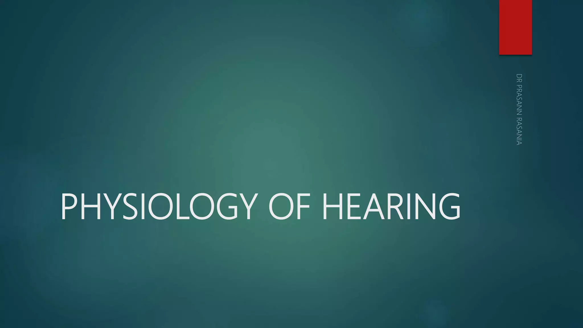 Inner ear anatomy & physiology of hearing | PPTX