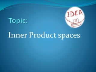 Innerproductspaces 151013072051-lva1-app6892 (1) | PPT