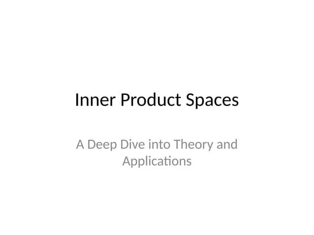 Inner Product Spaces Lecture Inner Product Spaces Lecture | PPTX
